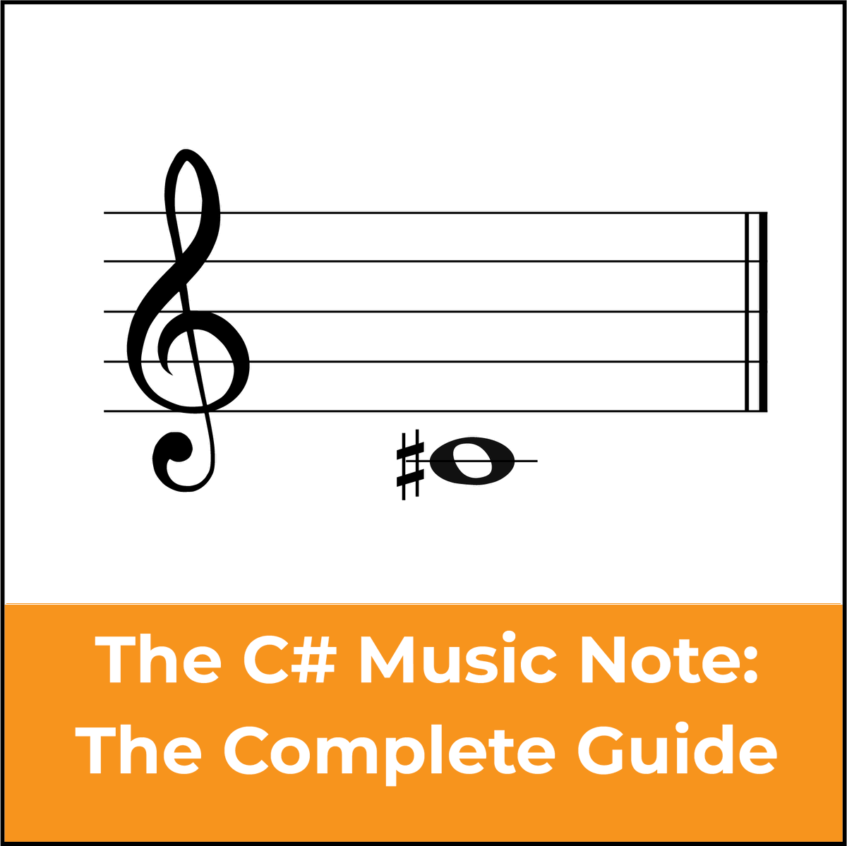 C Sharp Music Note: The Complete Guide To The Note and Key